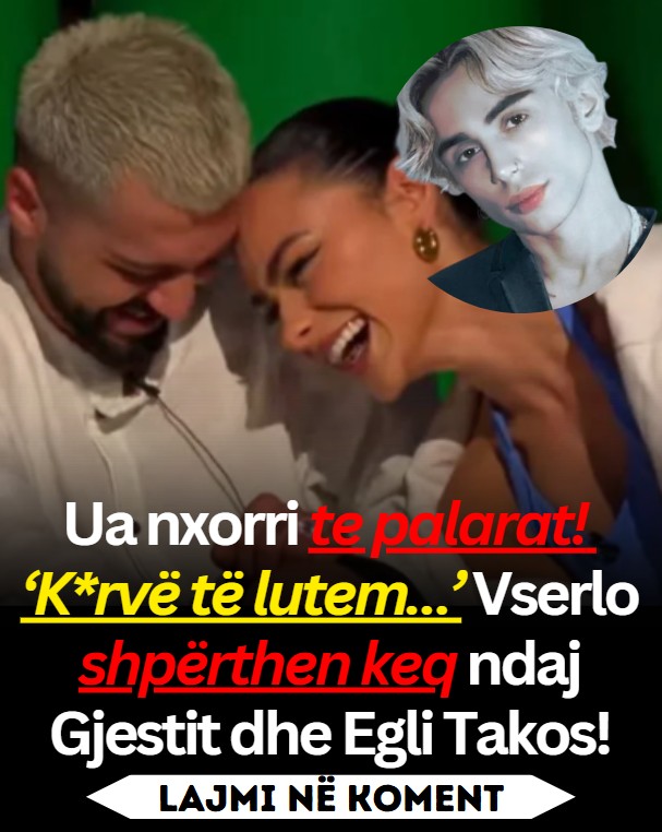 ‘K*rvë të lutem…’ Vserlo shpërthen keq ndaj Gjestit dhe Egli Takos! - Shqip Info